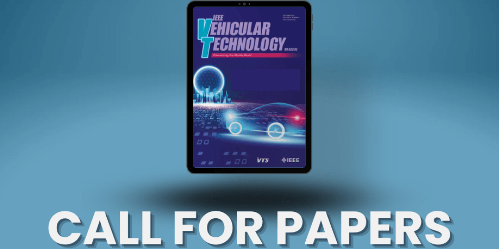 IEEE VT Magazine: Call for Papers | IEEE Vehicular Technology Society
